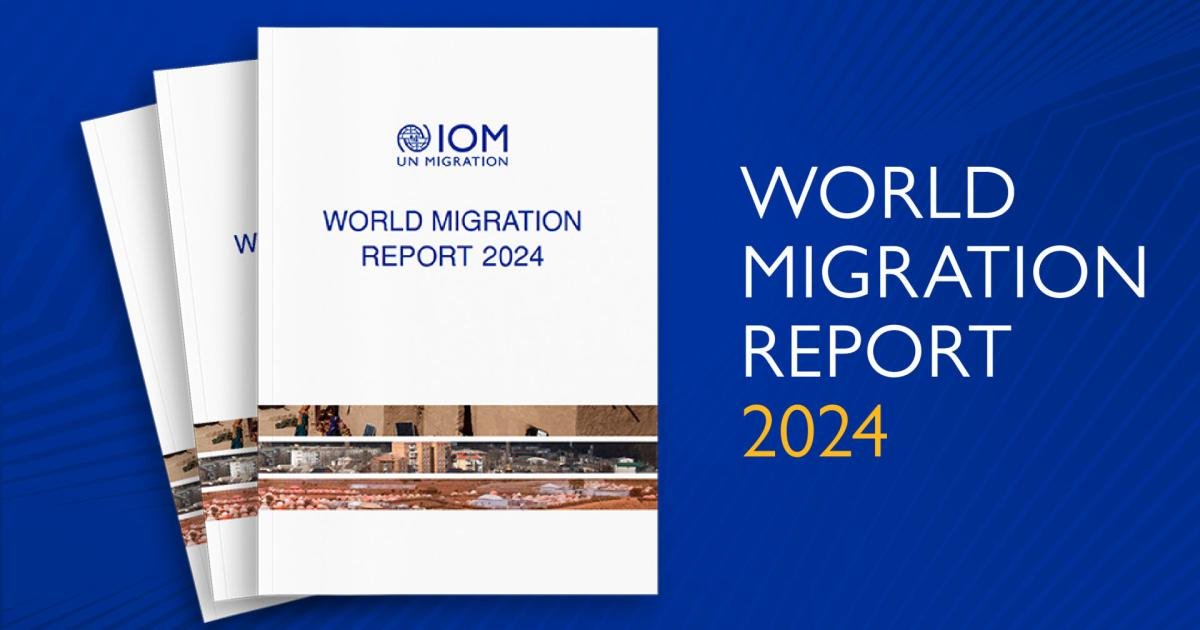 World Migration Report 2024 Reveals Latest Global Trends and Challenges ... World Migration Report 2024 Reveals Latest Global Trends and Challenges ...